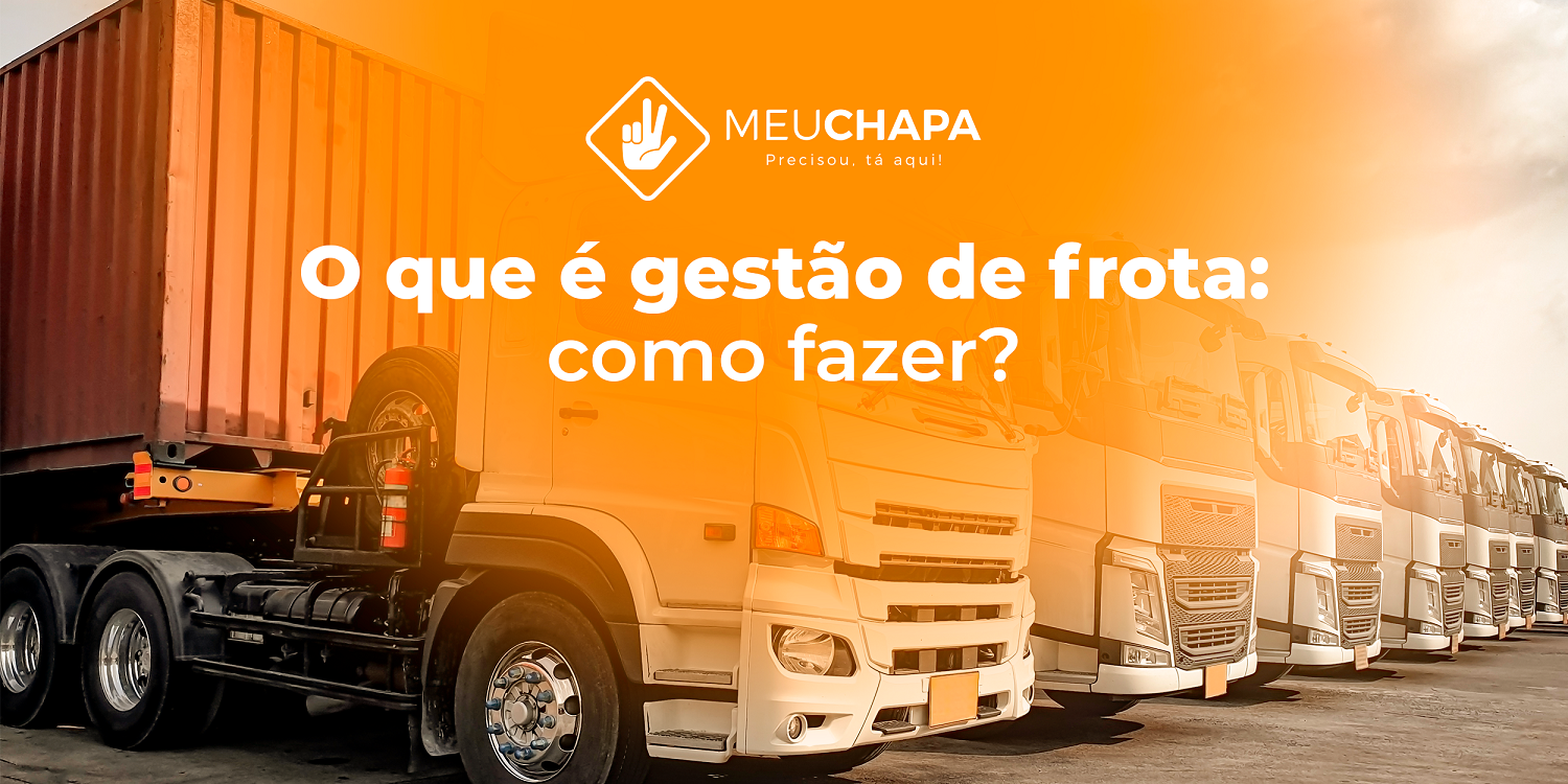 O que é gestão de frota: como fazer? - Meu chapa